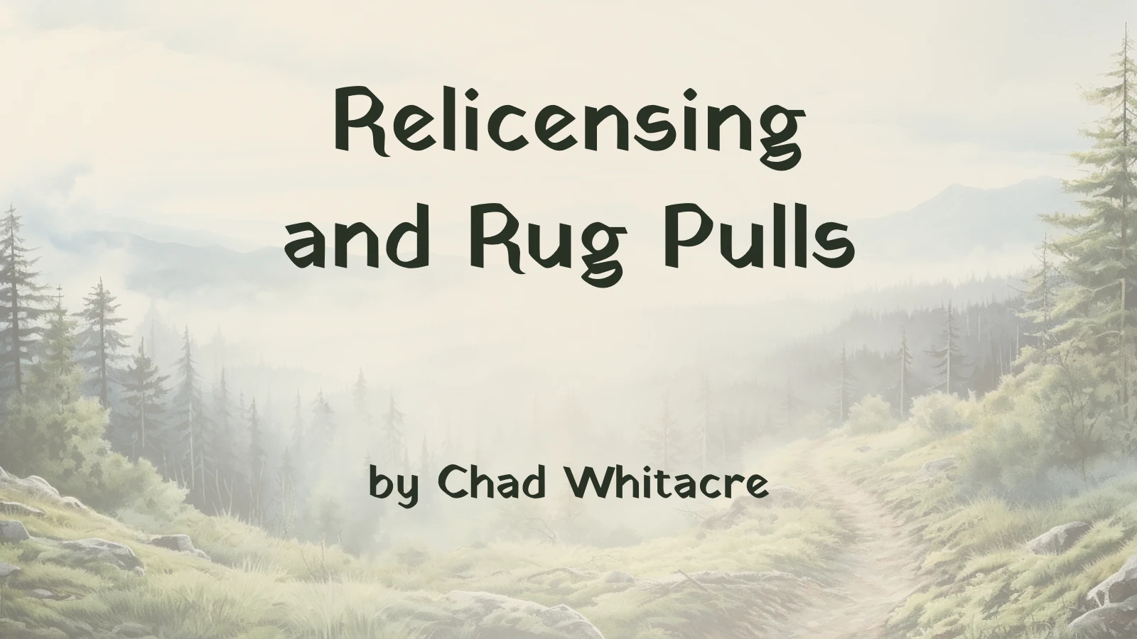 Relicensing and Rug Pulls Open Path by Chad Whitacre